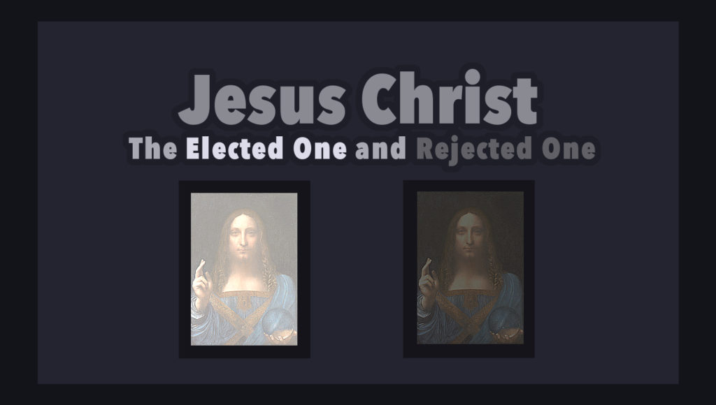 Jesus is the Rejected One who was Rejected for All: Karl Barth on the ...