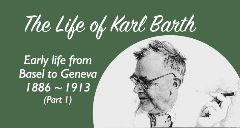 The Life of Karl Barth: Early Life from Basel to Geneva 1886-1913 (Part ...