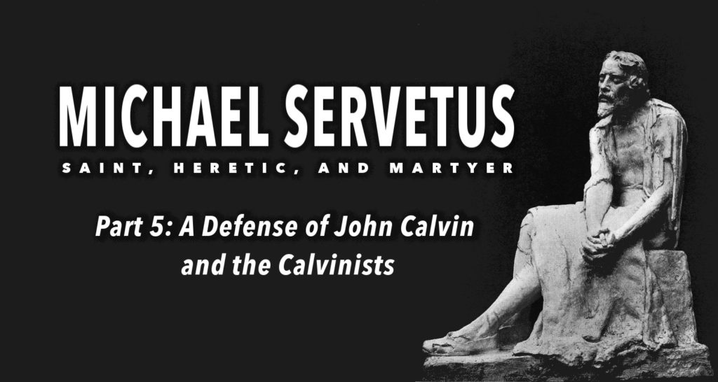 Michael Servetus: Saint, Heretic and Martyr (Part 5: A Defense of John ...