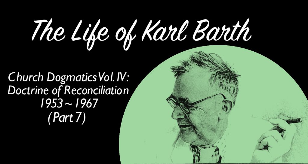 The Life of Karl Barth: Church Dogmatics Vol IV: The Doctrine of ...