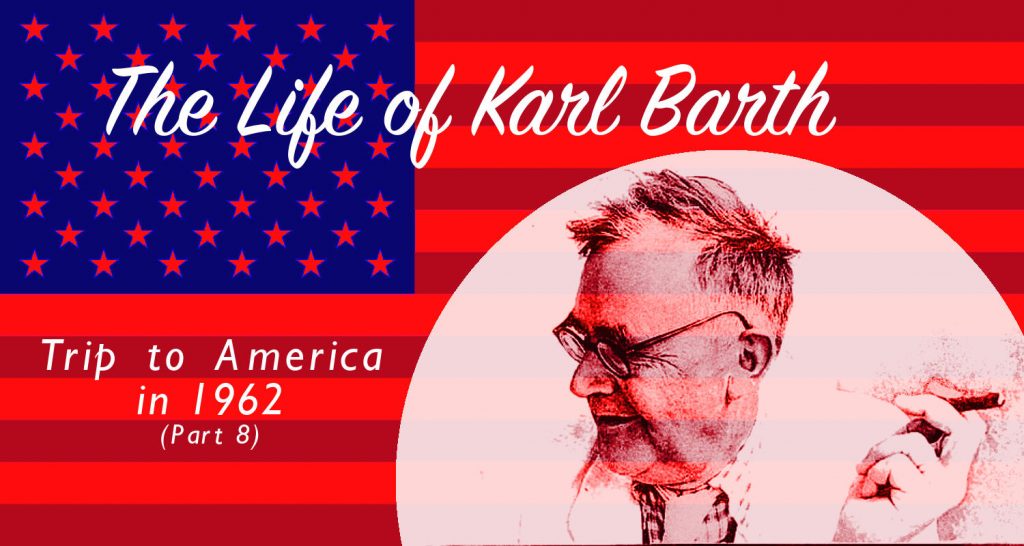 The Life of Karl Barth: Trip to America in 1962 (Part 8) | The PostBarthian